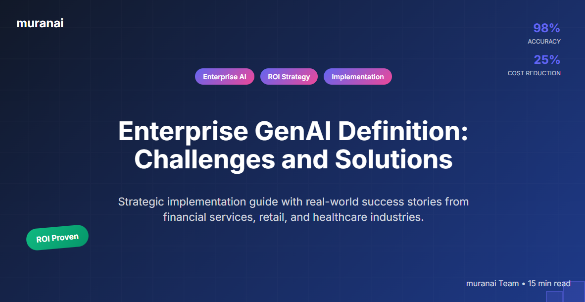 Enterprise GenAI Definition: Challenges and Solutions | muranai